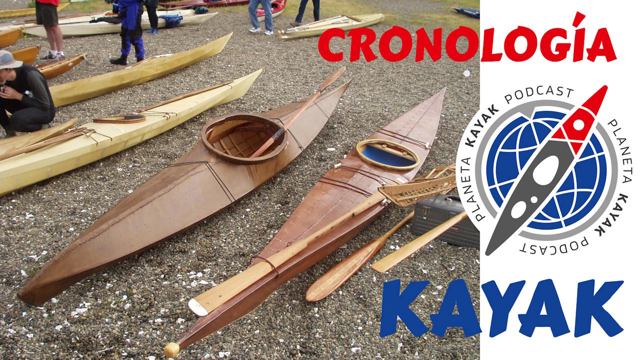 CRONOLOGÍA E HISTORIA DEL KAYAK -PODCAST PLANETA KAYAK