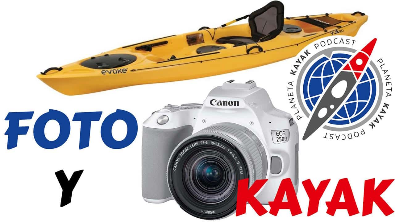 COMO HACER FOTO EN PIRAGUA -PODCAST PLANETA KAYAK