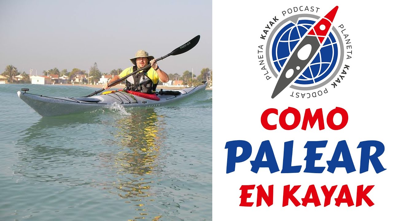 CÓMO REMAR HACIA ADELANTE EN KAYAK TE CONTAMOS TODOS NUESTROS TRUCOS