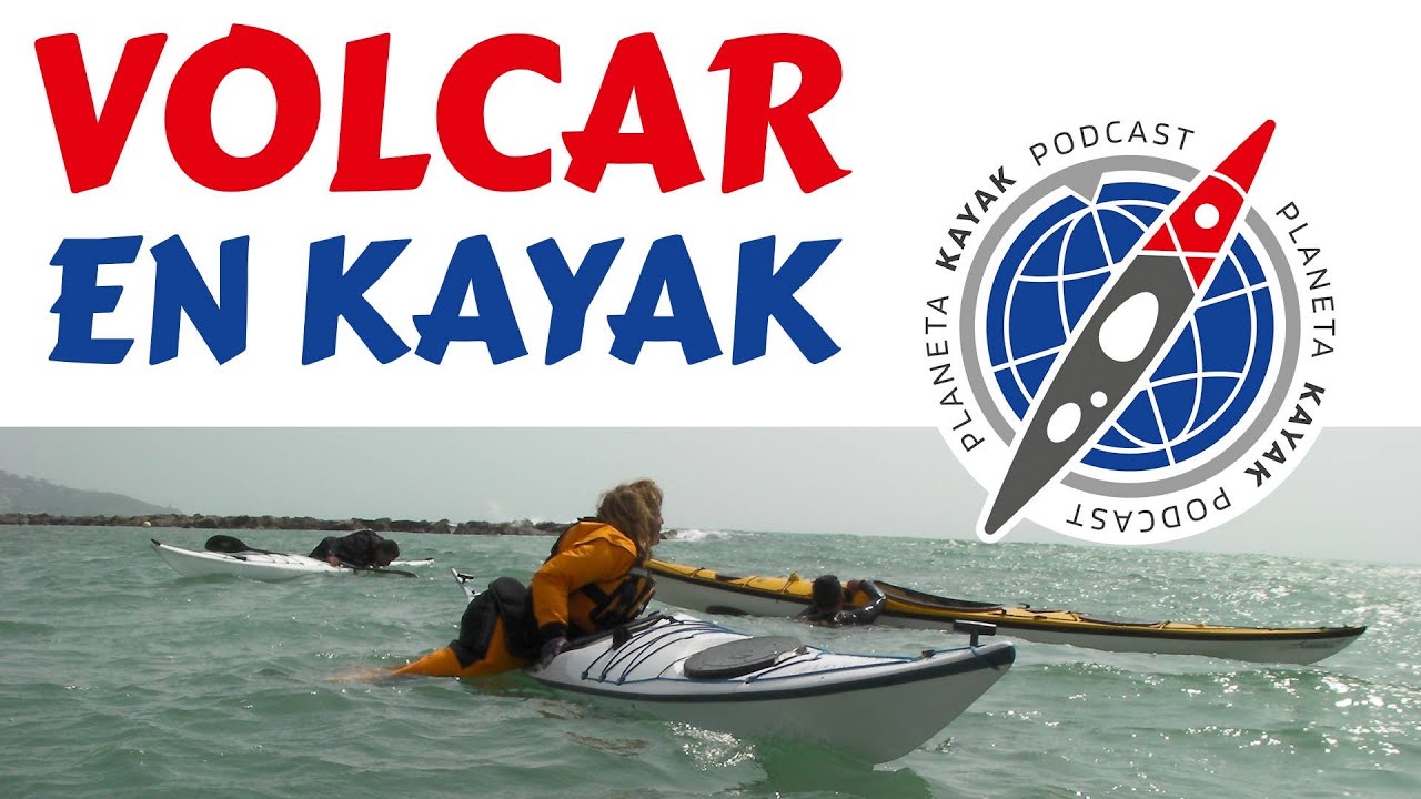 VOLCAR EN KAYAK RESUELVE BIEN LA SITUACIÓN PODCAST PLANETA KAYAK